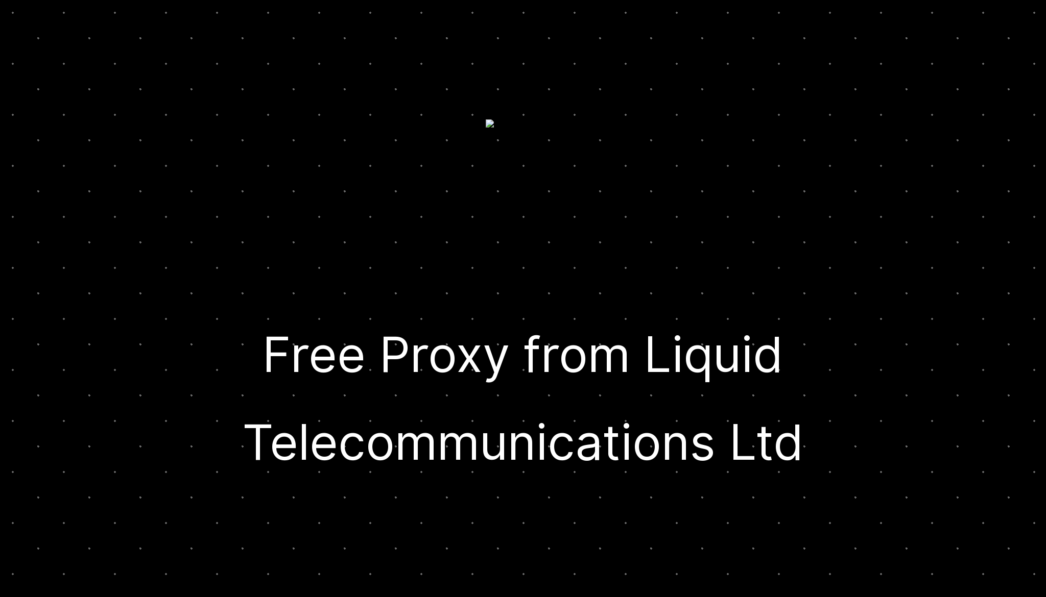 Free Proxy from Liquid Telecommunications Ltd — ditatompel.com